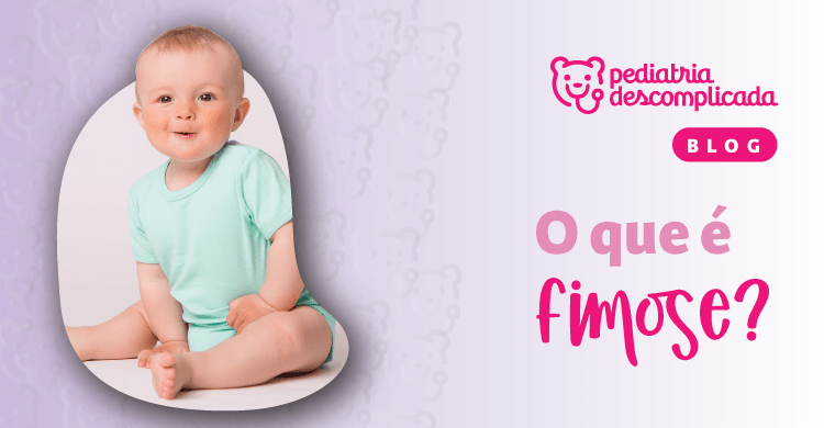 O que provoca a fimose? - Pediatria Descomplicada